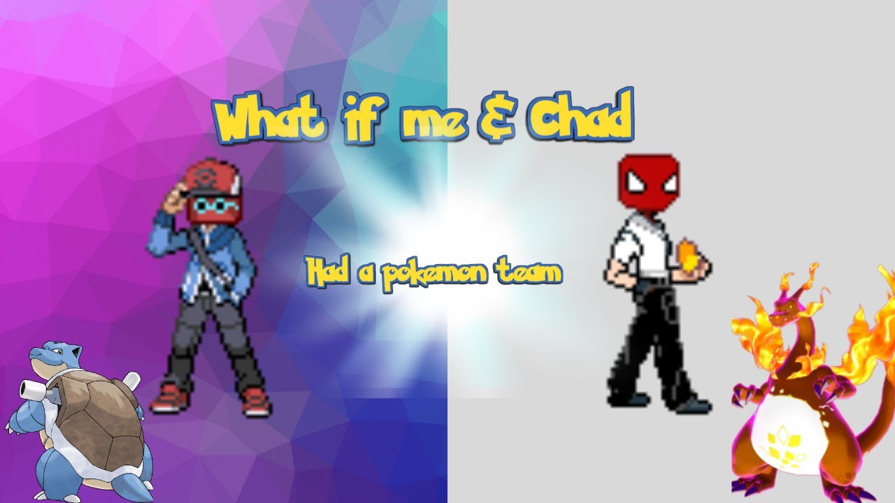 What if Me & Chad had Pokemon teams (Feat Chadmickoolguy) - YouTube