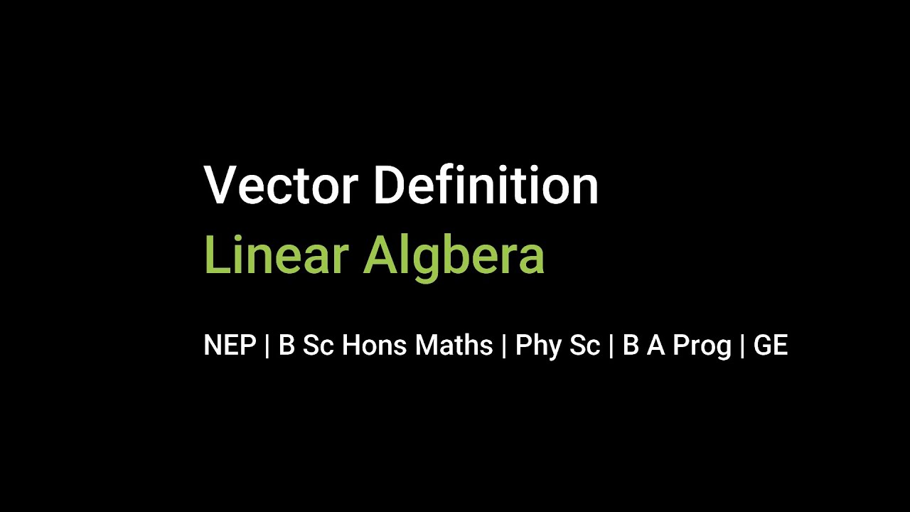 L1 | Vector Definition | Equal Vector | Scalar | Linear Algebra ...