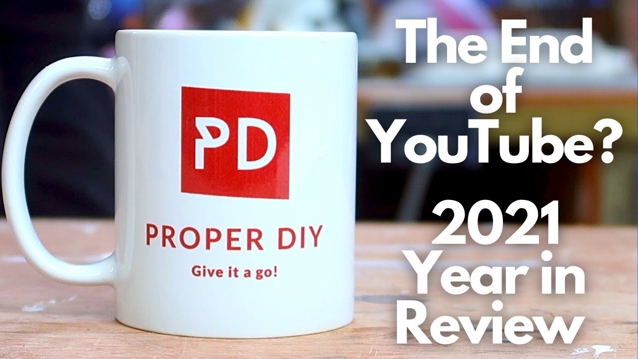 The End of the Proper DIY YouTube Channel Trial - 2021 Year in Review ...
