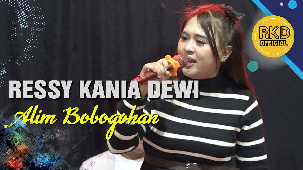 Alim Bobogohan Ressy Kania Dewi || Live Musik RKD Official - YouTube