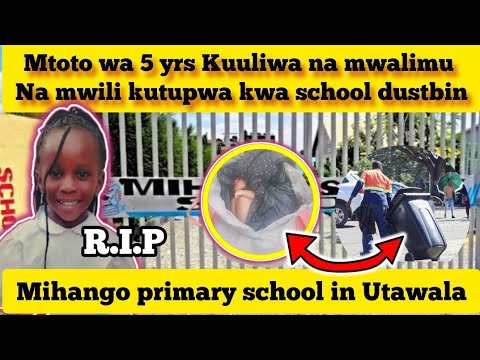 MWALIMU KUUA MTOTO WA 5 YEARS NA KUTUPA MWILI KWA SCHOOL DUSTBIN IN ...