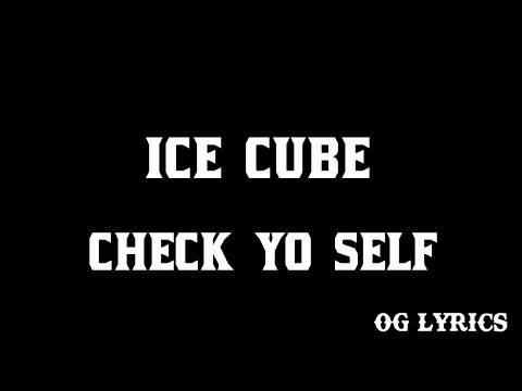 Ice Cube – Check Yo Self (lyrics) - YouTube