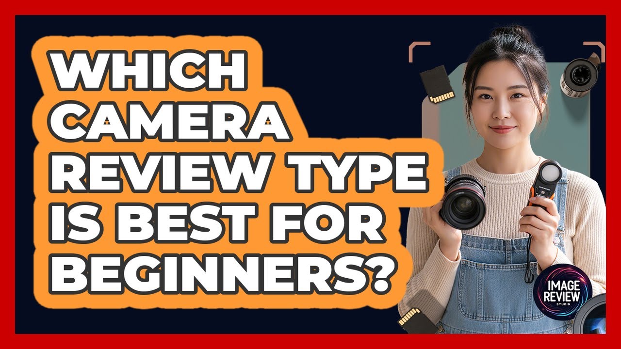 Which Camera Review Type Is Best For Beginners? - YouTube