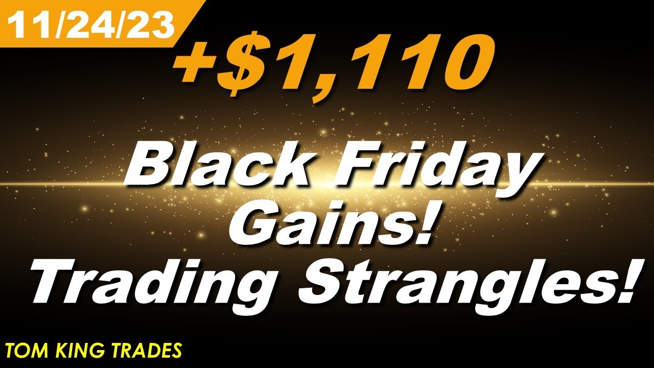 Black Friday Gains! Trading Gold Strangles! - Nov 24, 2023 Trade Recap ...