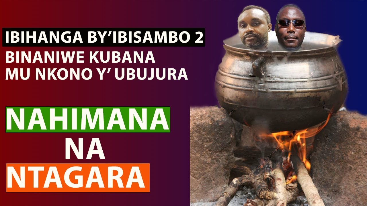 Ibihanga By Ibisambo 2 Binaniwe Kubana Mu Nkono Y'Ubujura Nahimana Na Ntagara - YouTube