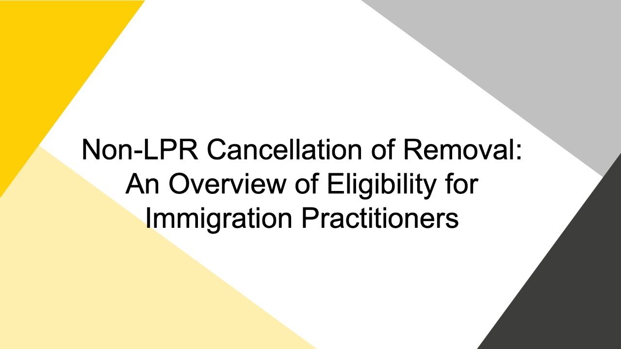 Non-LPR Cancellation of Removal: An Overview of Eligibility for ...