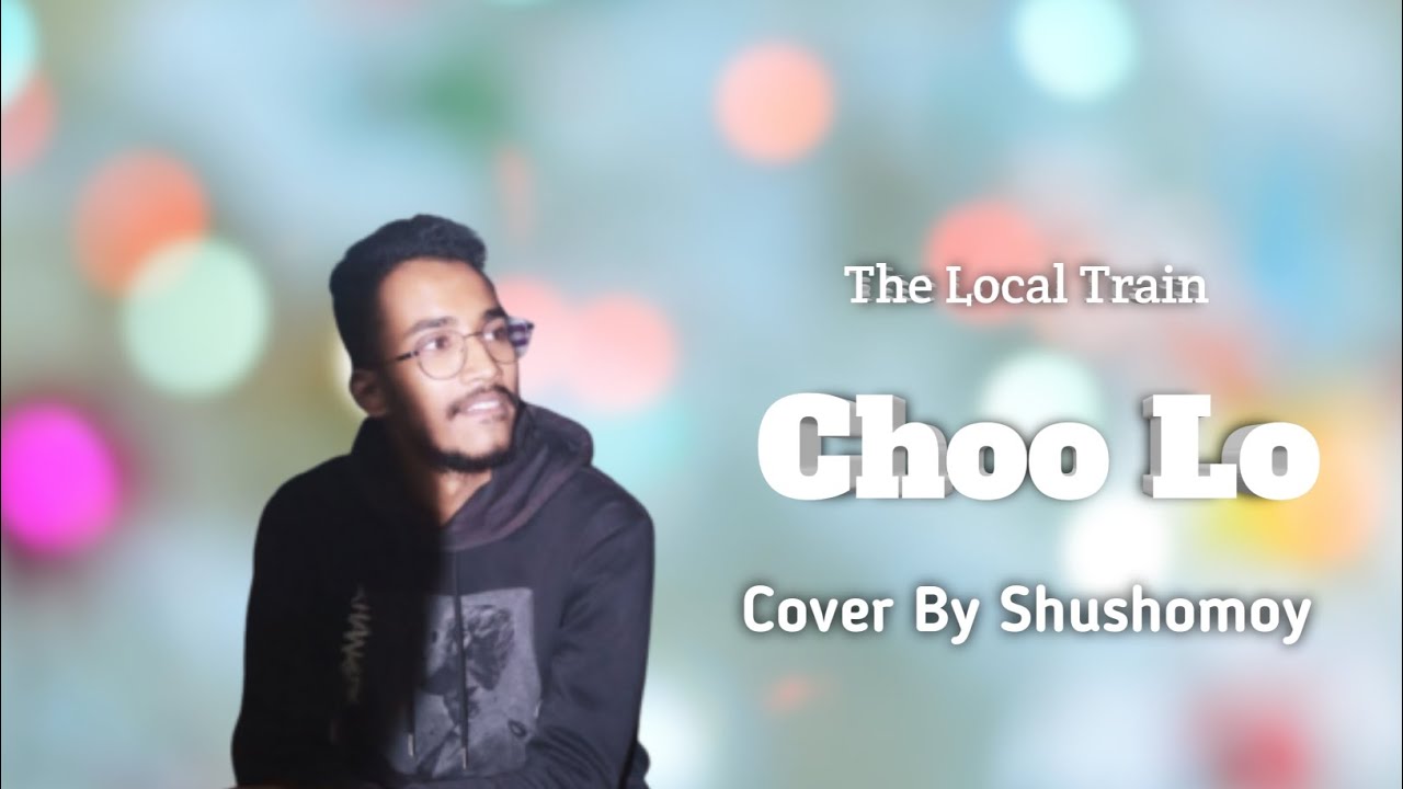 choo Lo-Cover🥀🥀//The Local Train//Cover By Me(shushomoy)// - YouTube