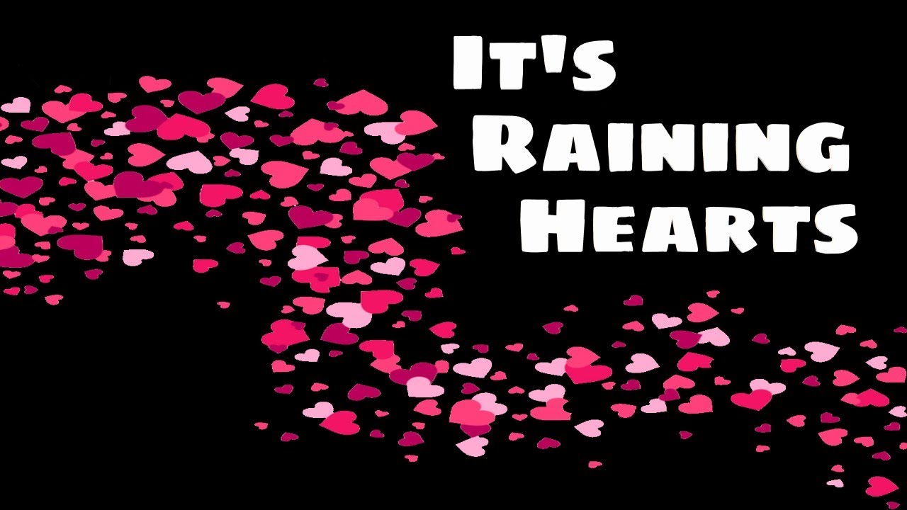 It's Raining Hearts - YouTube