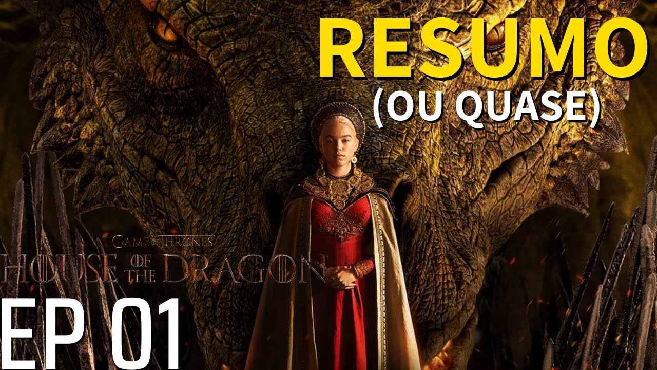 HOUSE OF THE DRAGON EPISÓDIO 1 || Resumo Com Spoilers - YouTube