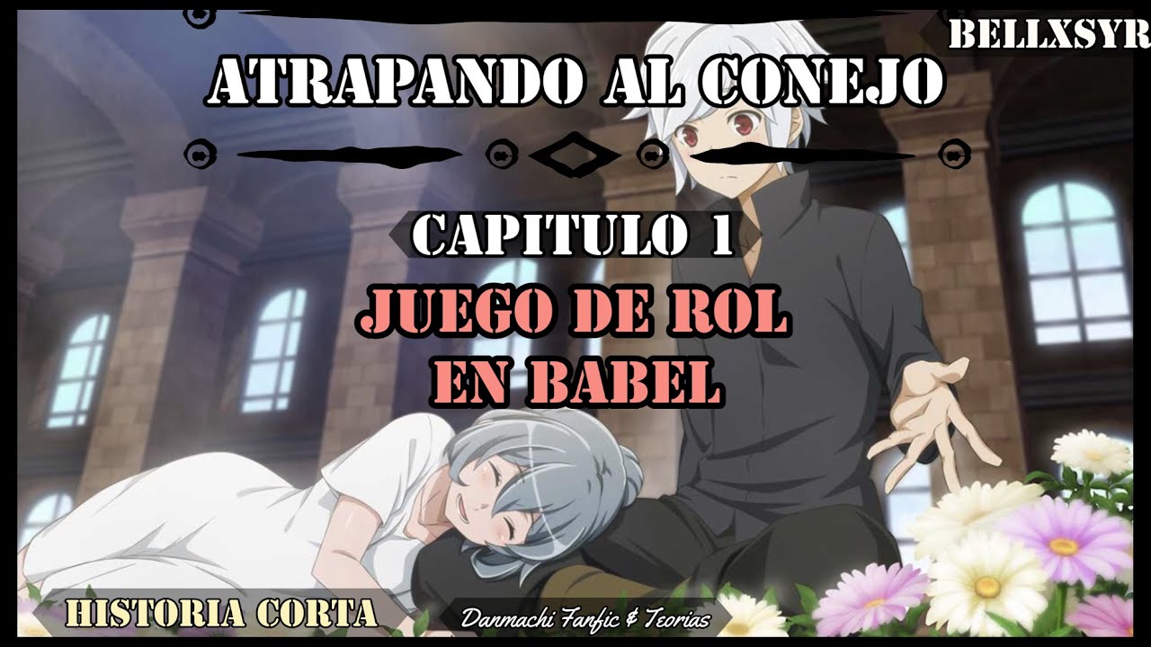 Danmachi [BellxSyr] Atrapando al Conejo - [Capitulo 1] Juego de Rol en ...