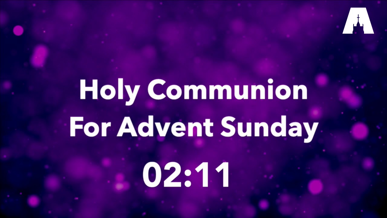 Holy Communion for Advent Sunday - YouTube