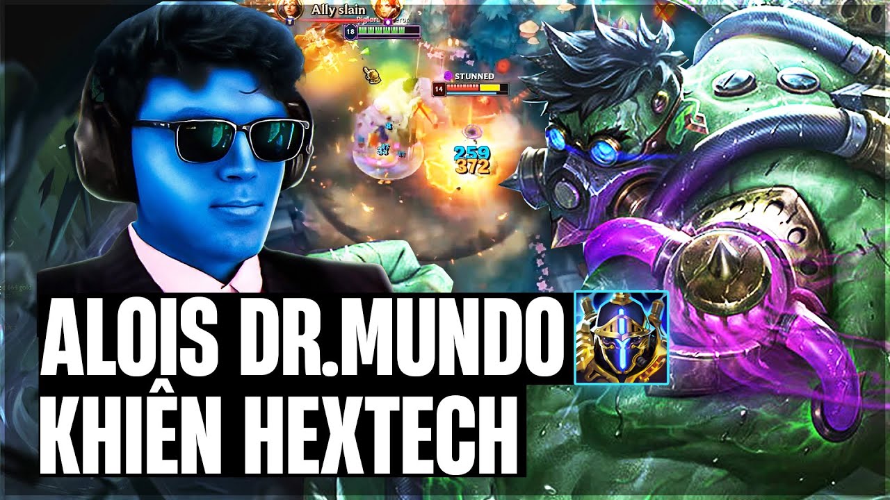 ALOIS THỬ NGHIỆM LỐI CHƠI DR.MUNDO KHIÊN HEXTECH THỬ NGHIỆM VÀ CÁI KẾT ...