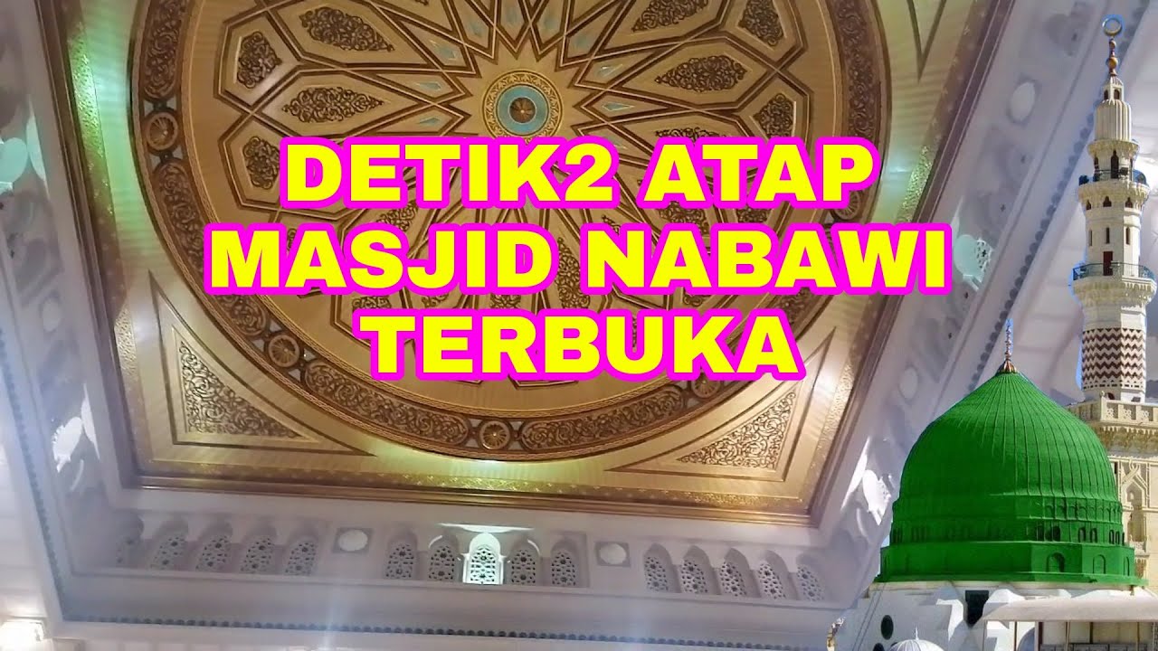 Detik2 Atap Masjid Nabawi terbuka - YouTube
