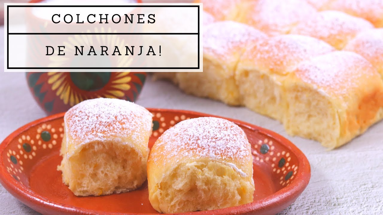 Colchones de naranja (fácil y super esponjocitos)! Pan dulce de ...