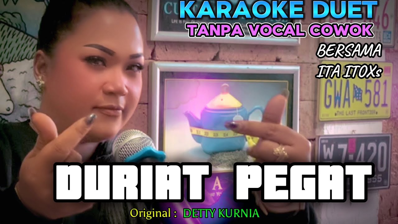 DURIAT PEGAT ~ DETTY KURNIA || KARAOKE DUET TANPA VOCAL COWOK ~ COVER ...