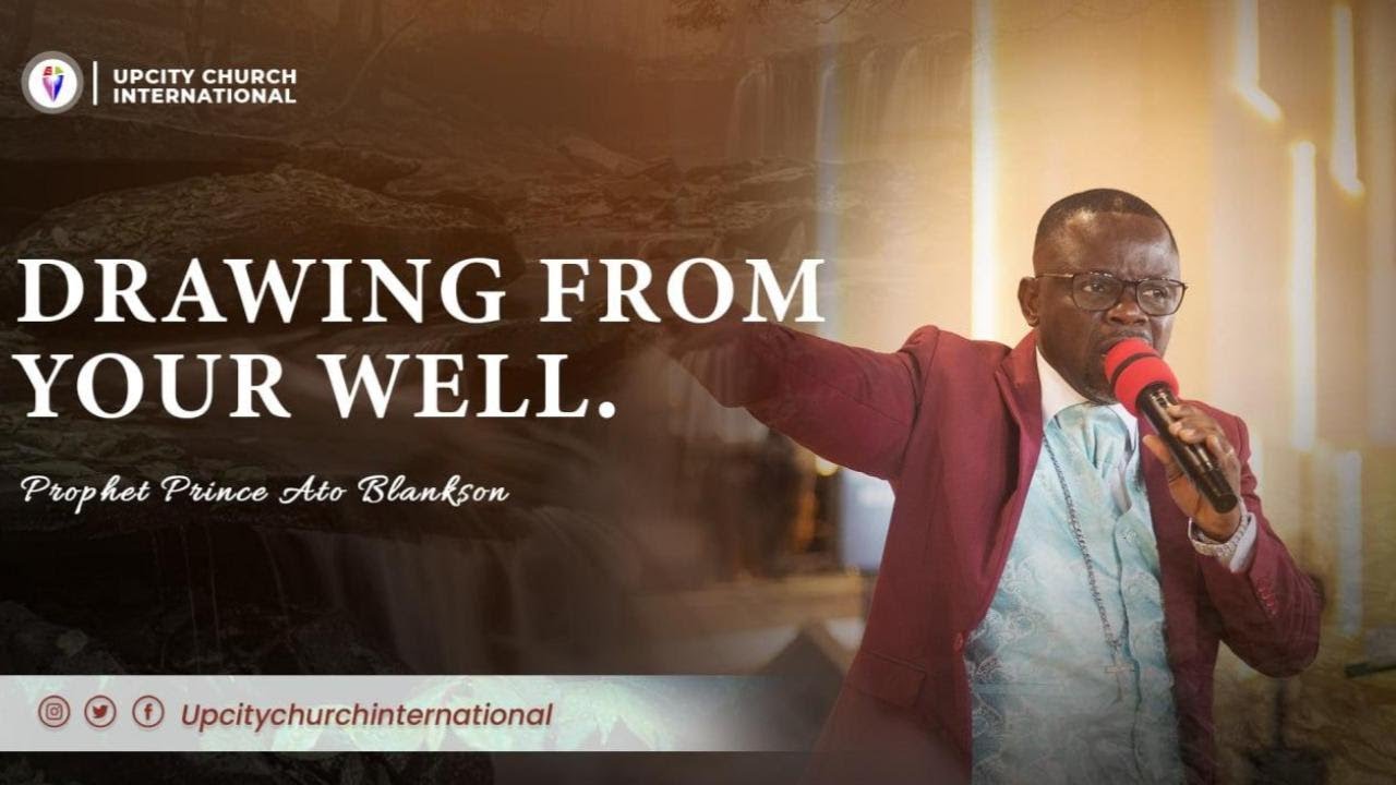 Drawing From Your Well ||with Prophet Ato Blankson || 18_08 _2024 - YouTube