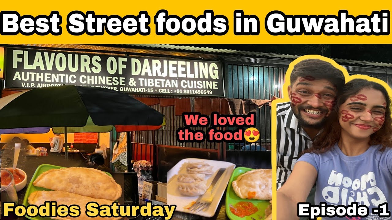 Ep-1 Foodies Saturday 🤤 | Best Street foods in Guwahati| Tibetan steet ...
