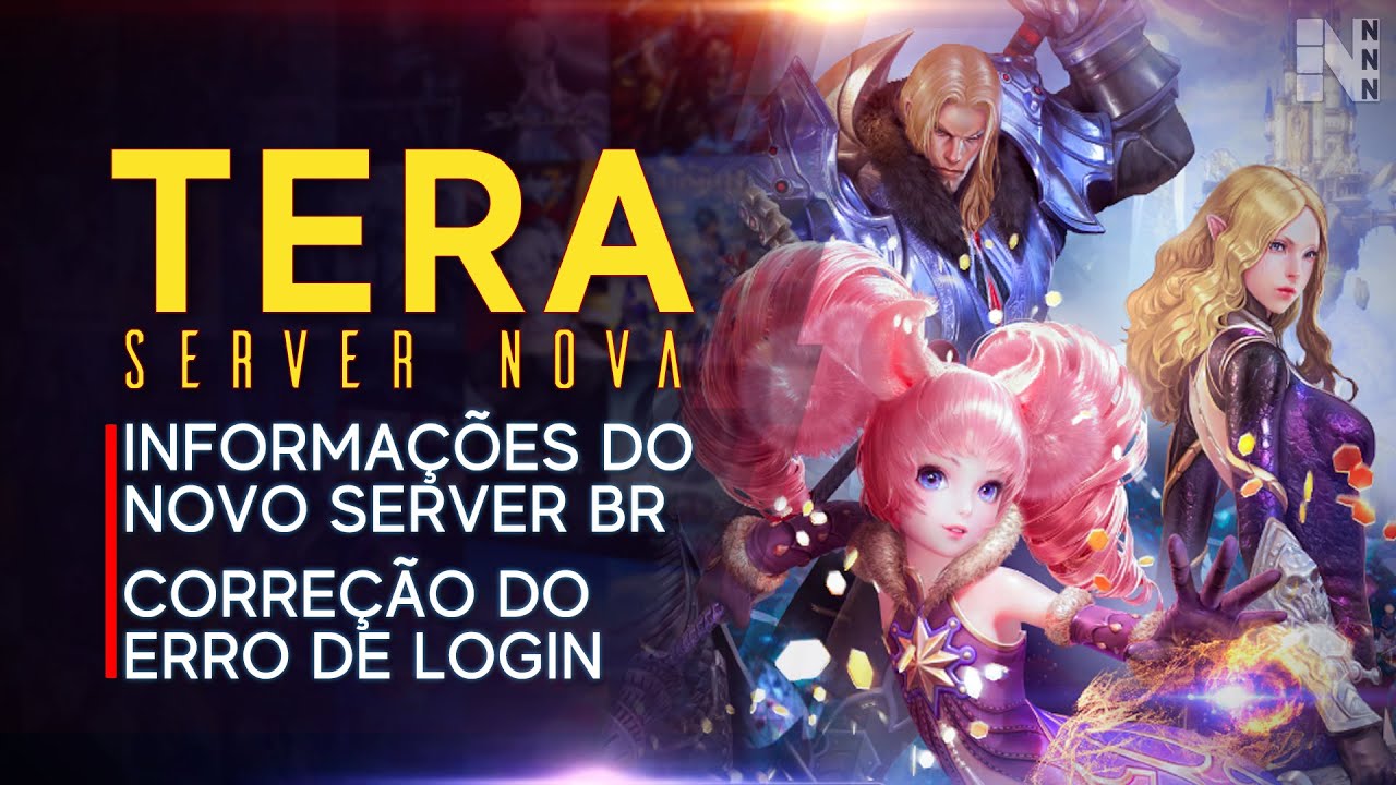 TERA - INFORMAÇÕES SOBRE O SERVER NOVA BR E CORREÇÃO DO ERRO DE LOGIN ...