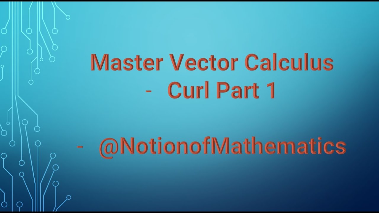 Master Vector Calculus - Curl Part 1 || Curl || Vector Calculus ...