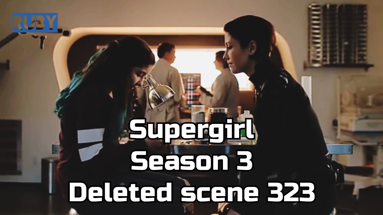 Supergirl Season 3 - Deleted Scene 3×23 | Supergirl Cast, Ruby - YouTube