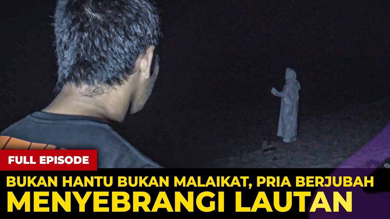 🔴 1543- FULL EPISODE ! SOSOK PUTIH BERJUBAH PANJANG MENYEBRANGI LAUTAN ...