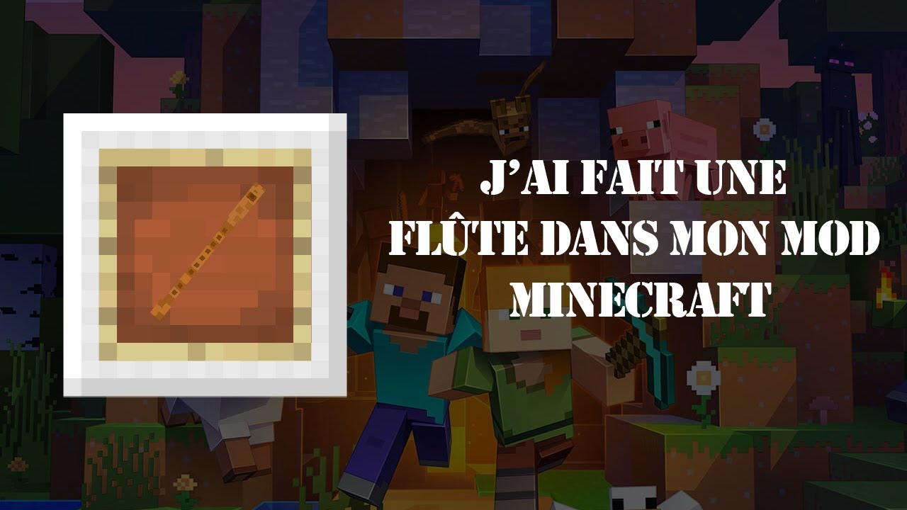 J'ai fait une flûte pour mon mod Minecraft - YouTube