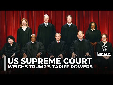 US Supreme Court weighs Trump tariffs in historic clash over separation of powers