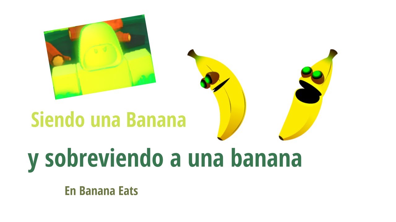 Siendo una Banana Asesina Y Luego escapando de la Banana D: *Perdi la ...