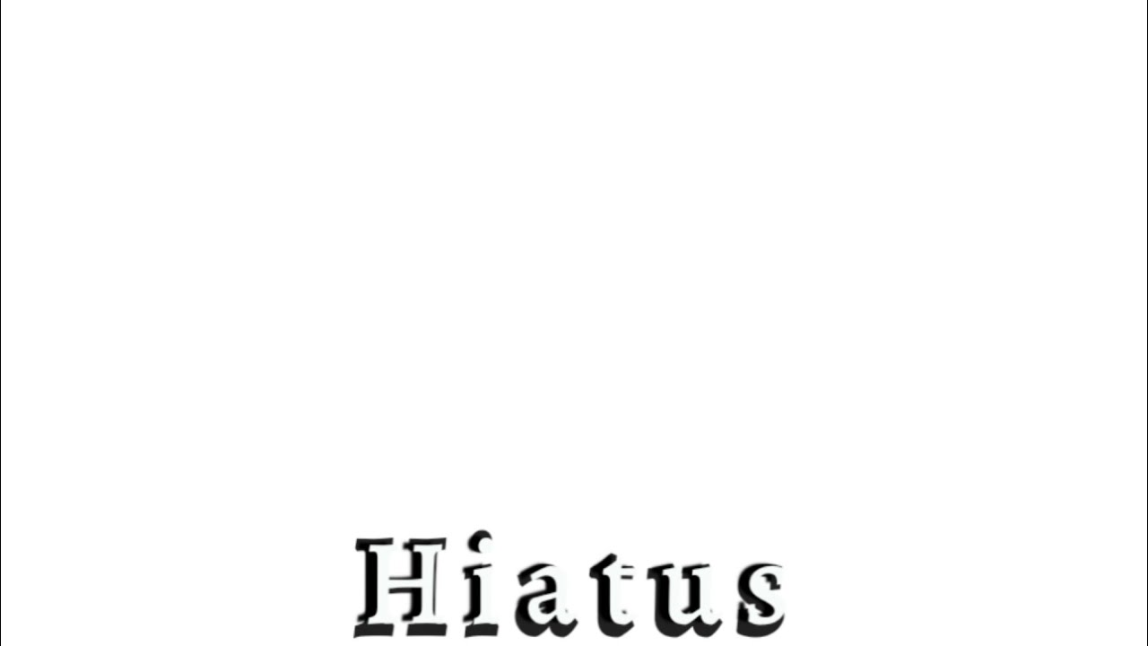 Taking a Hiatus - YouTube
