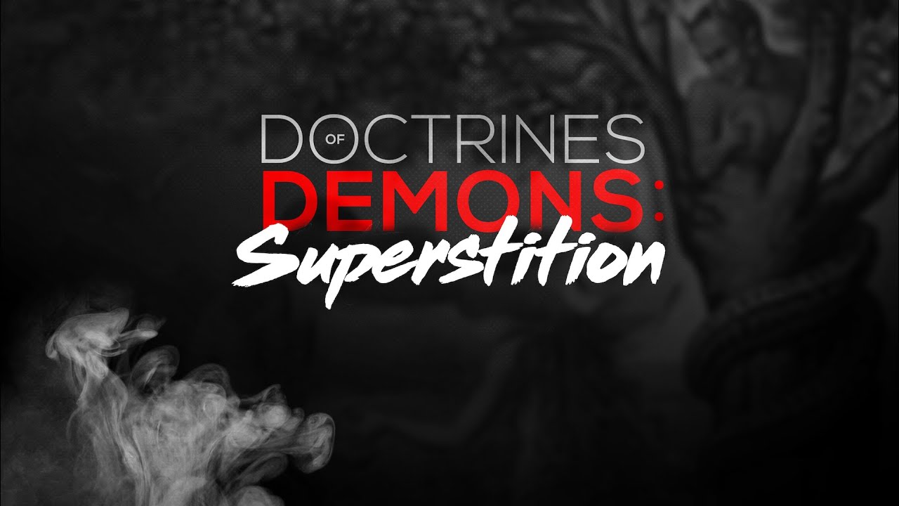 Doctrines of Demons: Superstition - YouTube