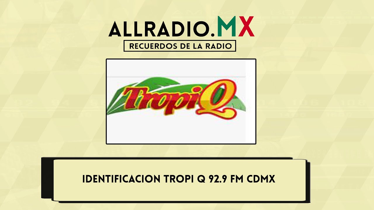 Identificacion: La Tropi Q 92.9 FM CDMX - YouTube