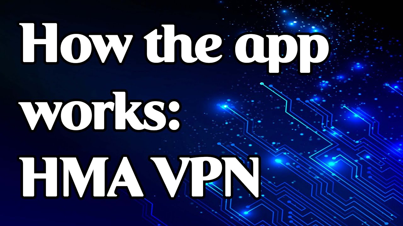 How the app works: HMA VPN - YouTube