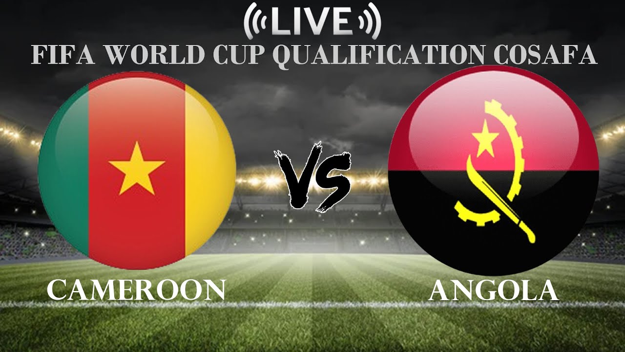 🔴Cameroon vs Angola | FIFA World Cup Qualification COSAFA | Live Score ...