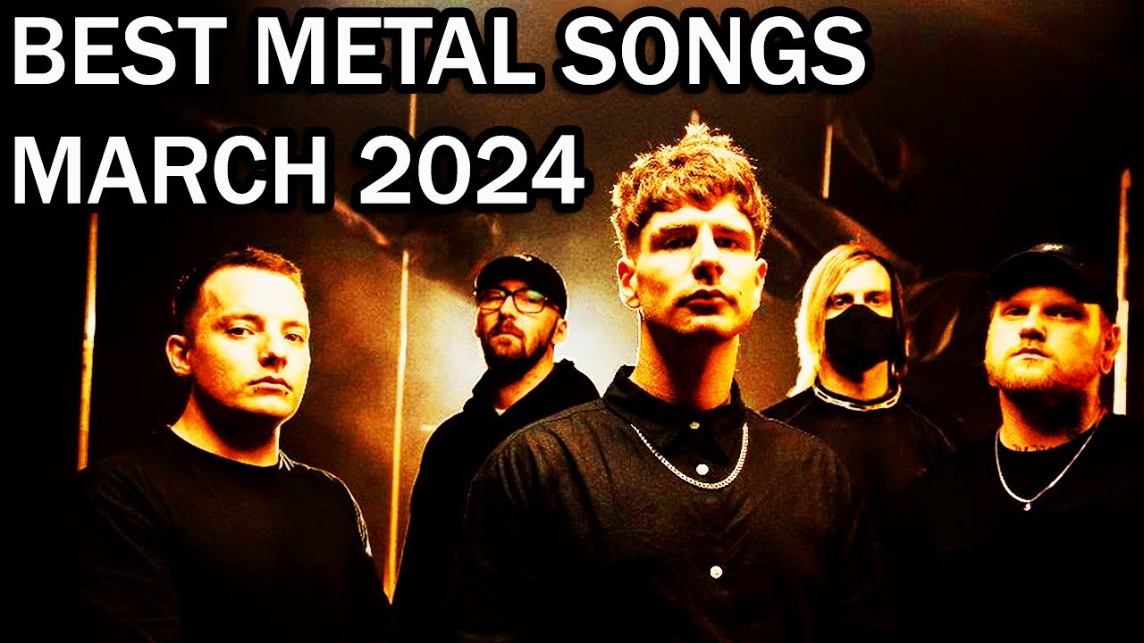 BEST METAL SONGS OF MARCH 2024 - YouTube