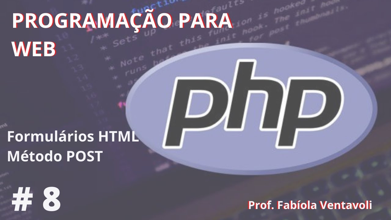 #8 | Programação WEB | Formulários em HTML | Método POST PHP - YouTube