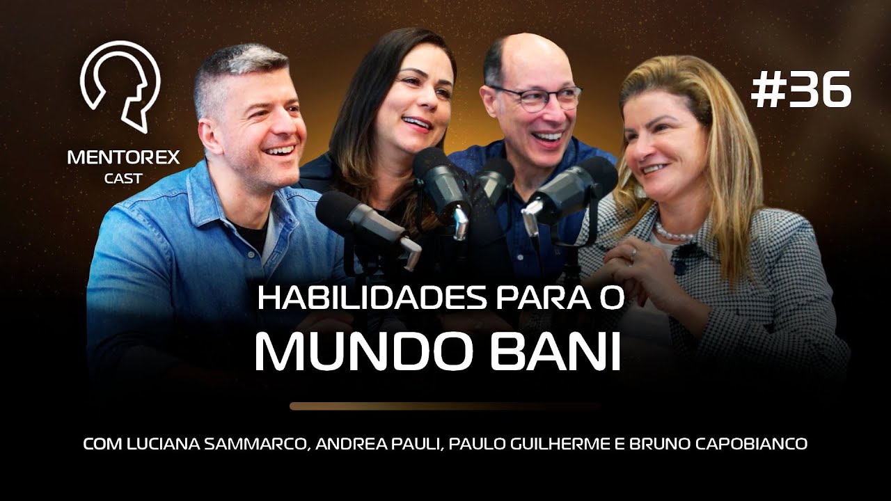 HABILIDADES PARA O MUNDO BANI (com Luciana Sammarco, Andrea, PG e Bruno ...