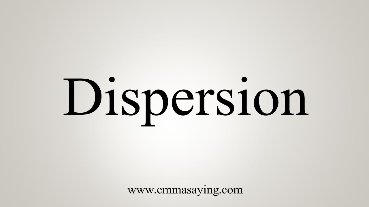 How To Say Dispersion - YouTube
