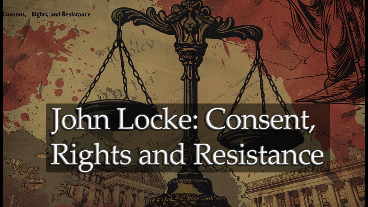 John Locke: Consent, Rights, and Resistance p.2 - YouTube