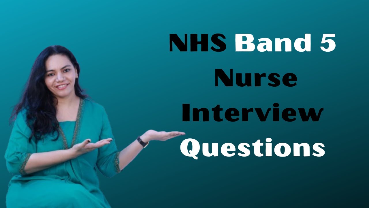 NHS BAND 5 INTERVIEW QUESTIONS WITH ANSWERS #nursinterview#band5nursr ...