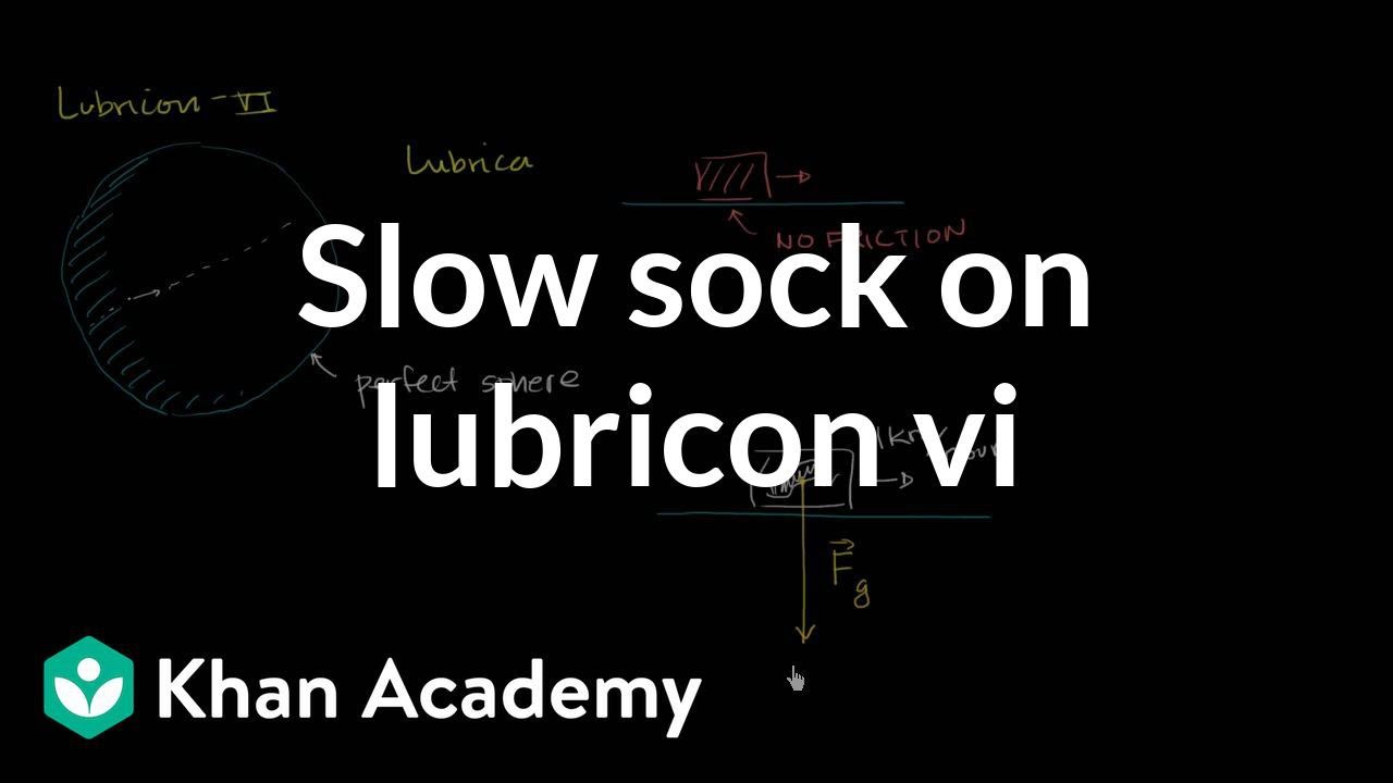 Slow sock on Lubricon VI | Forces and Newton's laws of motion | Physics ...