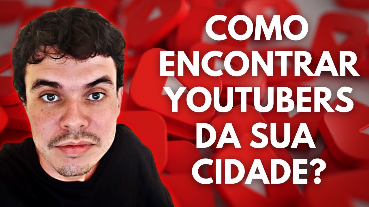 COMO ENCONTRAR YOUTUBERS DA SUA CIDADE? - YouTube