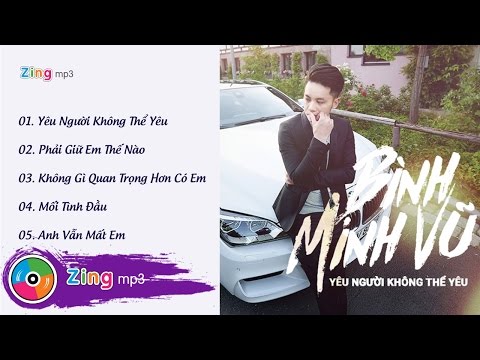 Yêu Người Không Thể Yêu (Album) - Bình Minh Vũ