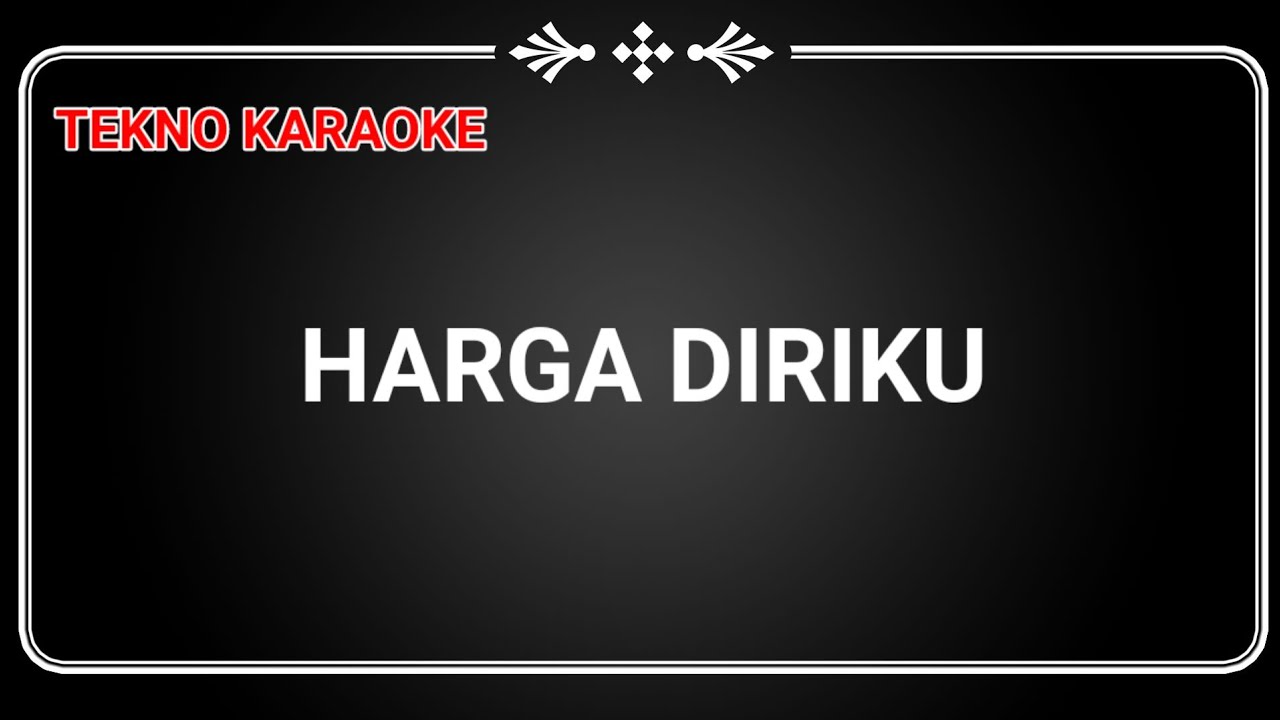 HARGA DIRIKU ( KARAOKE ) - YouTube