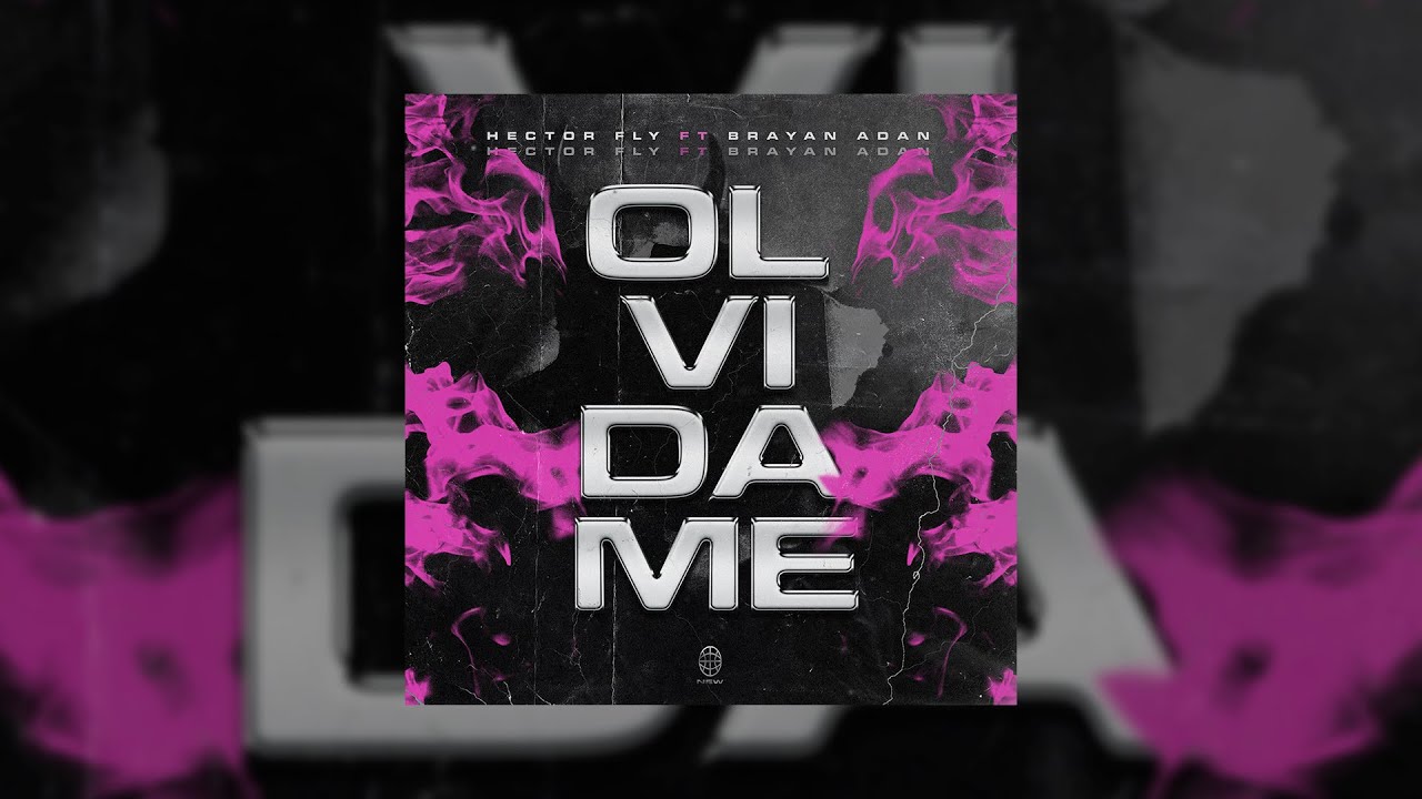 Hector Fly Brayan Adán "OLVIDAME" - YouTube