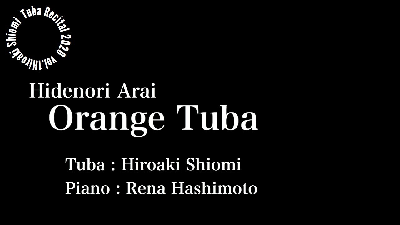 Orange tuba (Hidenori Arai) / from "Hiroaki Shiomi Tuba Recital 2020 ...