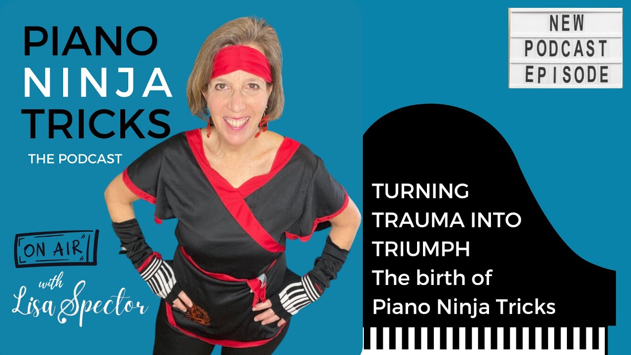 TURNING TRAUMA INTO TRIUMPH: The birth of Piano Ninja Tricks (Podcast ...