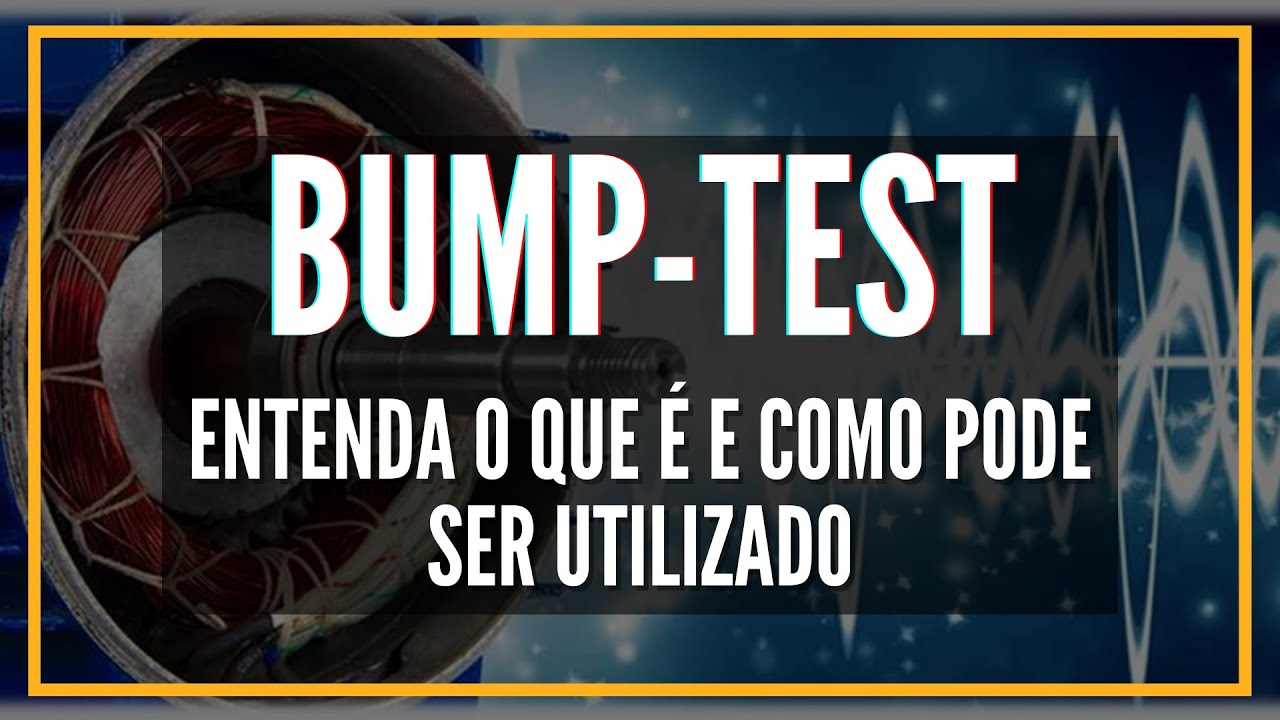 Bump-Test: Entenda o que é este ensaio de campo e como pode ser ...