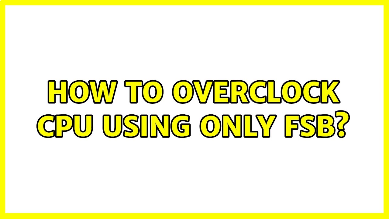 How to overclock CPU using only FSB? - YouTube