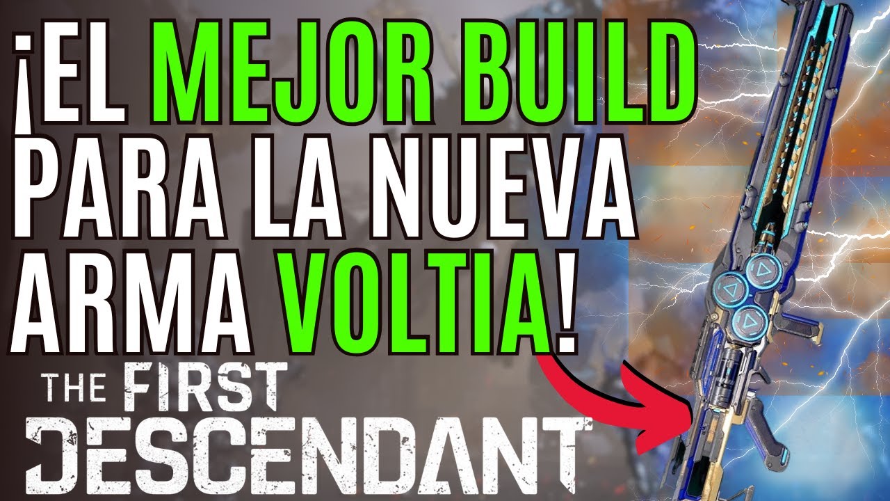 THE FIRST DESCENDANT 💥 El MEJOR BUILD de la VOLTIA en THE FIRST ...