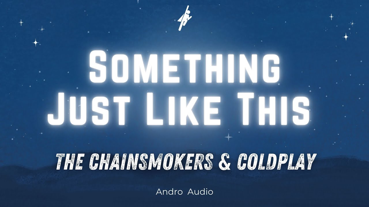 The Chainsmokers & Coldplay - Something Just Like This (Lyrics) - YouTube